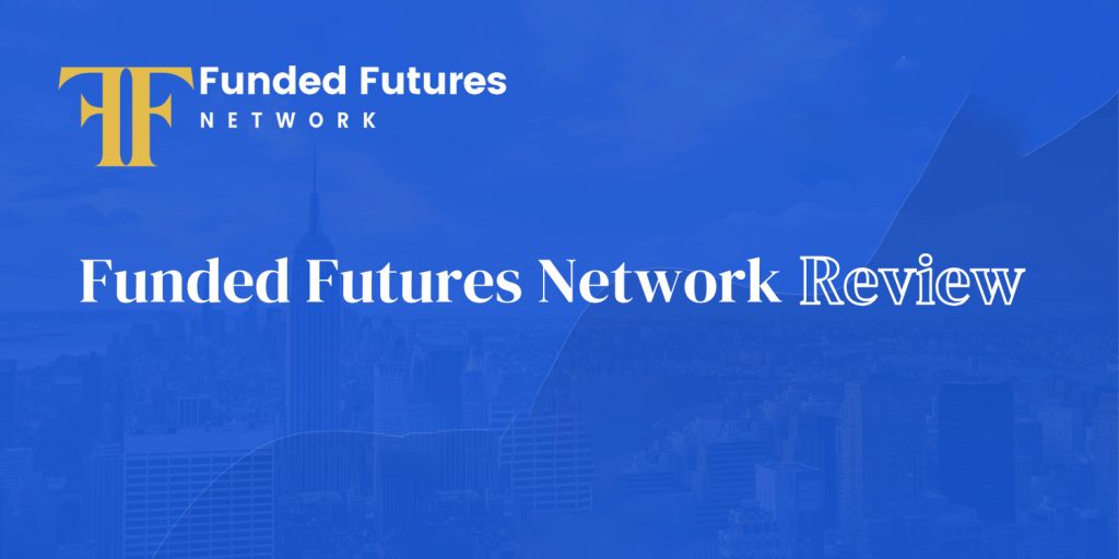 Funded Futures Network Review 2026 - THE TRADE REVIEW