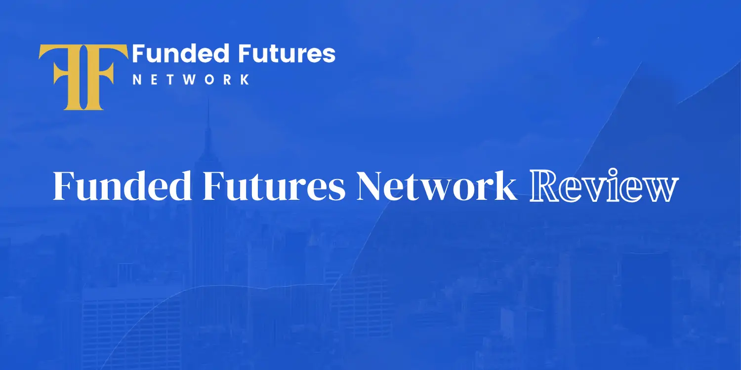 Funded Futures Network Review 2026 - THE TRADE REVIEW